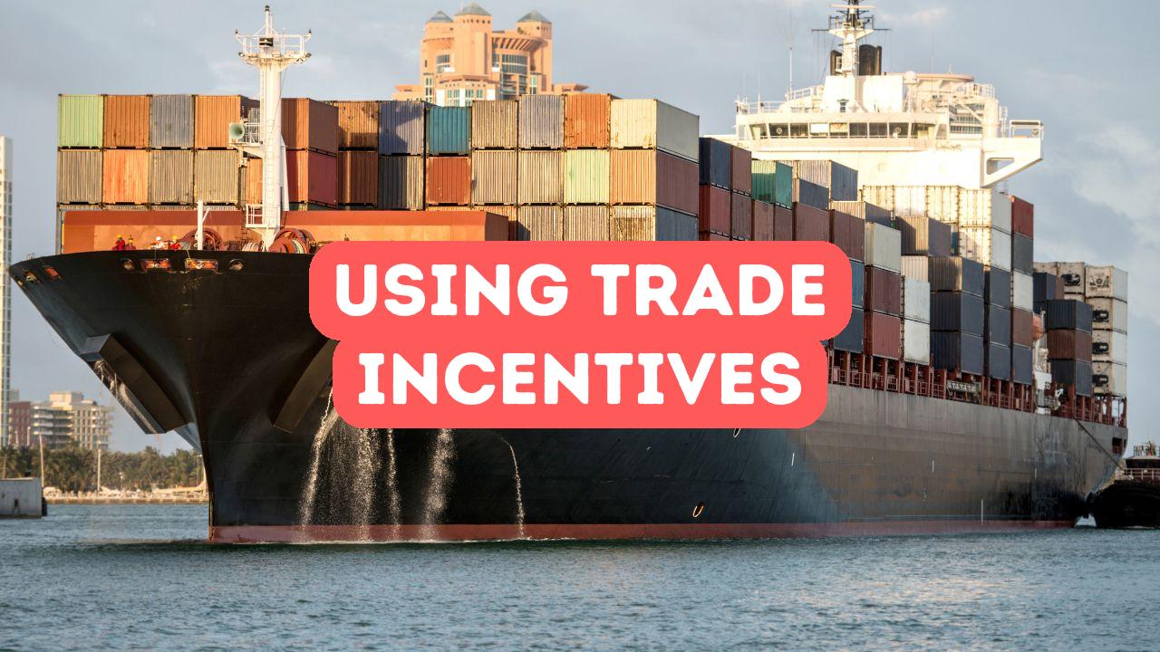 How to Use Trade Incentives - Istanbul Africa Trade Company