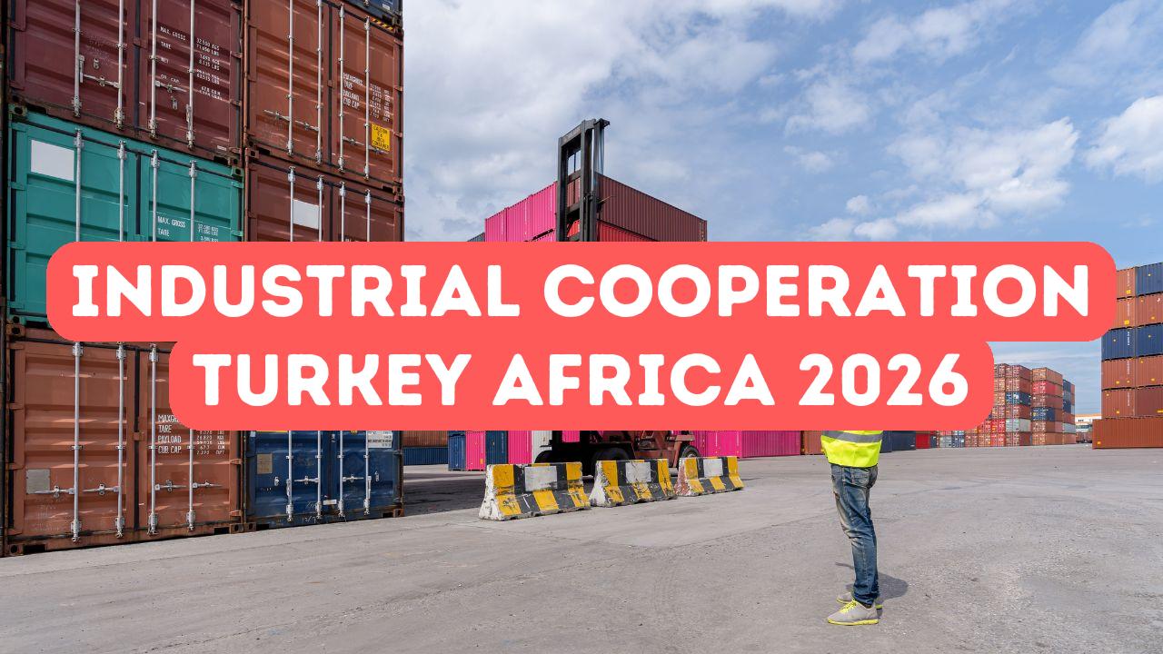 Industrial Cooperation Between Turkey and Africa - Istanbul Africa ...